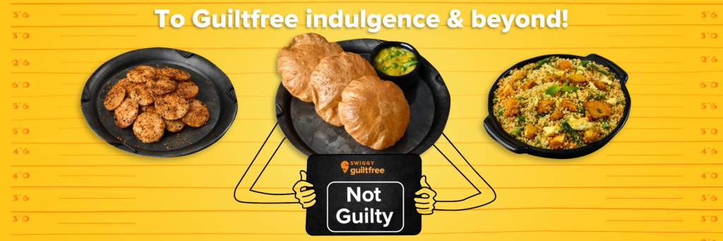 Indulge in good food, Guiltfree - Swiggy Diaries